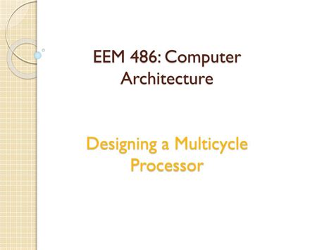 Ppt Eem Computer Architecture Designing A Multicycle Processor Powerpoint Presentation