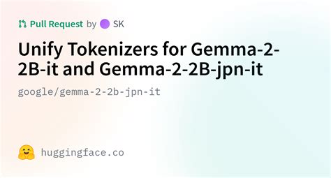 Google Gemma 2 2b Jpn It Unify Tokenizers For Gemma 2 2B It And Gemma 2 2B Jpn It