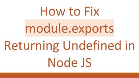 How To Fix Moduleexports Returning Undefined In Node Js Youtube