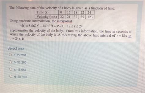 Solved The Following Data Of The Velocity Of A Body Is Given Chegg