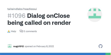 Dialog Onclose Being Called On Render · Tailwindlabs Headlessui · Discussion 1096 · Github