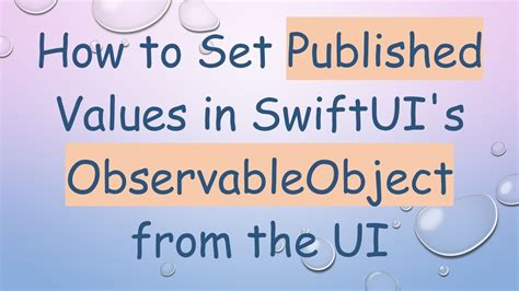 How To Set Published Values In Swiftuis Observableobject From The Ui Youtube