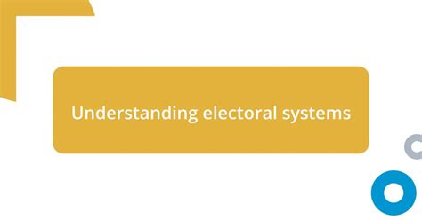 My Experience With Electoral Systems •