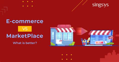 E Commerce Vs Marketplace What Is Better Singsys Blog
