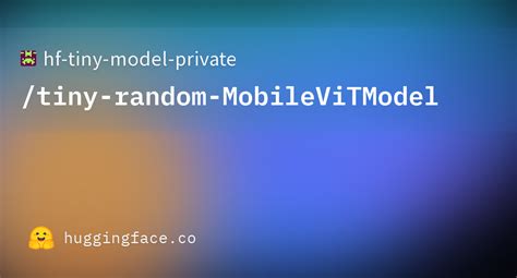Hf Tiny Model Private Tiny Random MobileViTModel Hugging Face