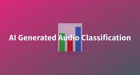 Veershah108aigeneratedaudioclassification At Main