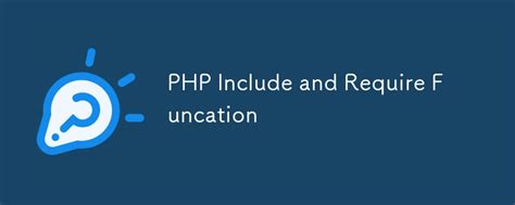 Php Include 與 Require 函數 Php教程 Php中文網 Php Include 與 Require 函數 Php教程 Php中文網