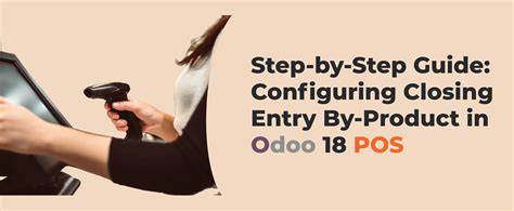 Step By Step Guide Configuring Closing Entry By Product In Odoo 18 POS