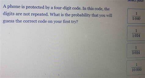 Solved Select Your A Phone Is Protected By A Four Digit Code In This