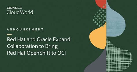 Red Hat And Oracle Expand Collaboration To Bring Red Hat Openshift To