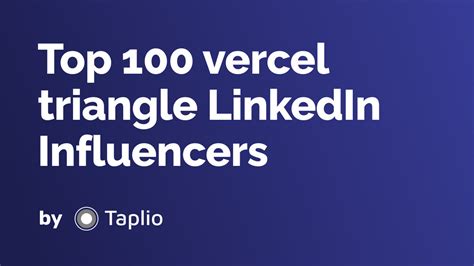 the 100 best linkedin influencers about vercel triangle