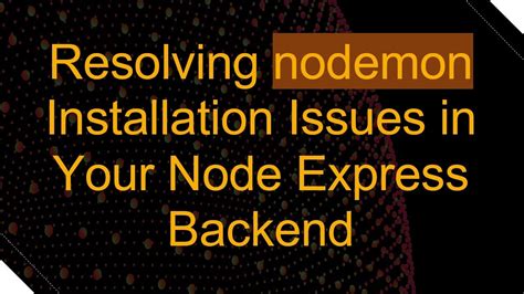 Resolving Nodemon Installation Issues In Your Node Express Backend Youtube