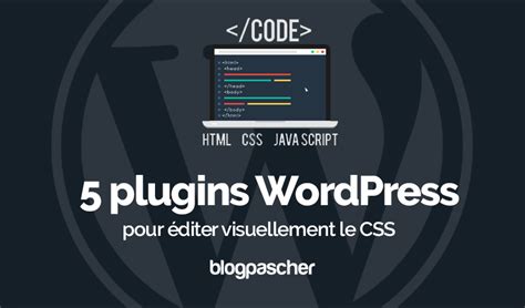 5 Plugins Wordpress Pour éditer Visuellement Le Css