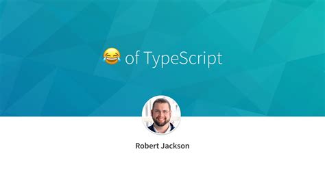 😂 Of Typescript Speaker Deck