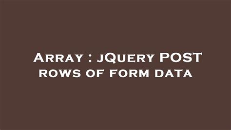 Array Jquery Post Rows Of Form Data Youtube