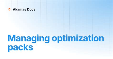 Managing Optimization Packs Akamas Docs
