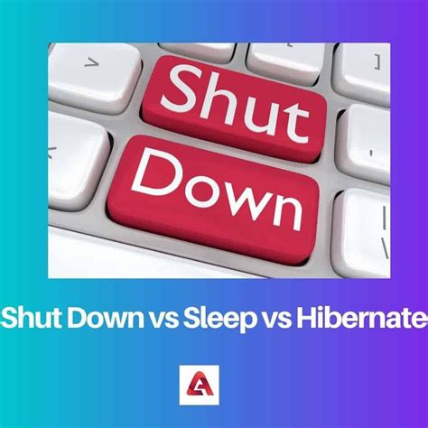 Shut Down Sleep Vs Hibernate Difference And Comparison
