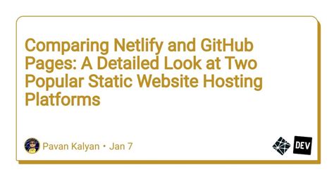 Comparing Netlify And Github Pages A Detailed Look At Two Popular Static Website Hosting