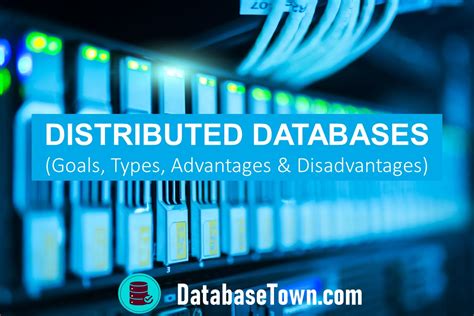 Distributed Database Goals Types Advantages And Disadvantages