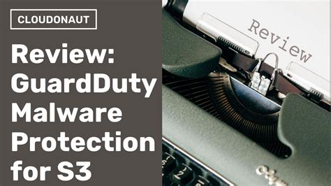 Review Amazon Guardduty Malware Protection For S3 Cloudonaut