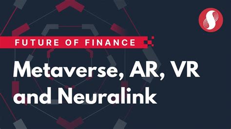 The Future Of The Metaverse Interoperability Ar Vr And Neuralink Future Of Finance Youtube