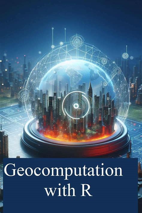 Geocomputation With R A Comprehensive Guide For Data Science Enthusiasts