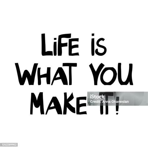 인생은 당신이 그것을 만드는 것입니다 동기 부여 견적 현대 스칸디나비아 스타일로 귀여운 손으로 그린 글자 흰색 배경에 격리 벡터 스톡 일러스트레이션입니다 개념에 대한 스톡