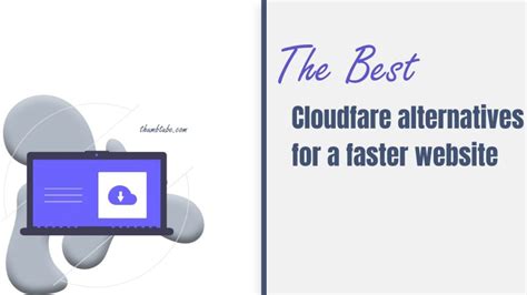 The Best Cloudflare Alternatives For A Faster And More Secure Website