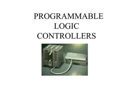 Basics Of Programmable Logic Controllers And Signals Ppt