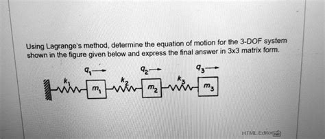 Solved Using Lagranges Method Determine The Equation Of Motion For The 3 Dof System Shown In