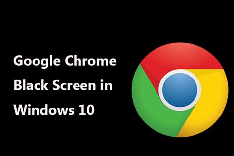 Full Solutions To Fix Google Chrome Black Screen In Windows