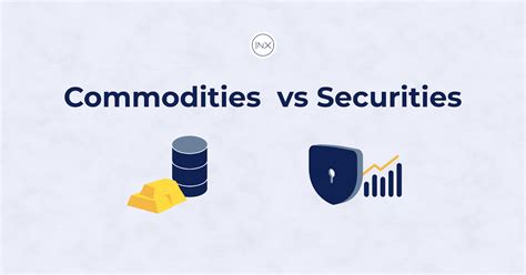Commodities Vs Securities What Is The Difference Between These Asset