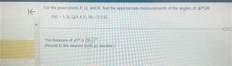 Solved For The Given Points P Q And R Find The Approximate Chegg