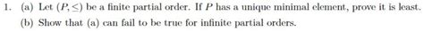 solved 1 a let p ≤ be a finite partial order if p has