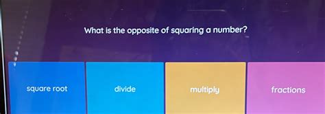 Solved What Is The Opposite Of Squaring A Number Square Root Divide