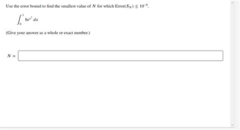 Solved Use The Error Bound To Find The Smallest Value Of N Chegg