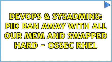 Devops And Sysadmins Pid Ran Away With All Our Mem And Swapped Hard