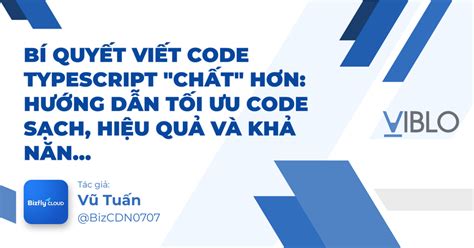 bí quyết viết code typescript chất hơn hướng dẫn tối ưu code sạch hiệu quả và khả năng mở rộng