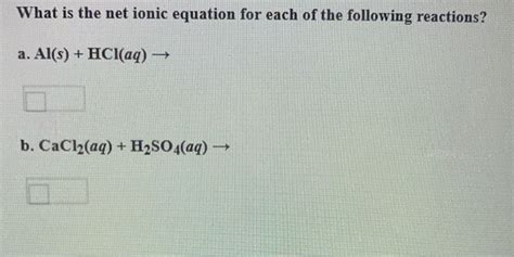 Solved What Is The Net Ionic Equation For Each Of The