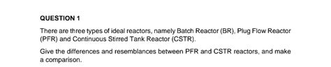 solved question 1there are three types of ideal reactors
