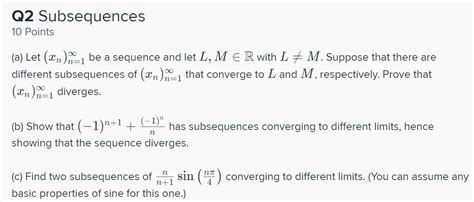 Solved Q2 Subsequences 10 Points A Let Xn N 1 Be A