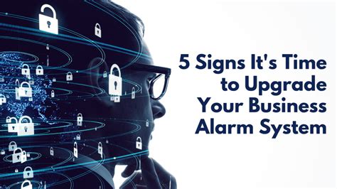 5 Signs Its Time To Upgrade Your Business Alarm System
