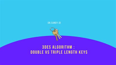 3des Algorithm Double Vs Triple Length Keys Sandys Simple Note