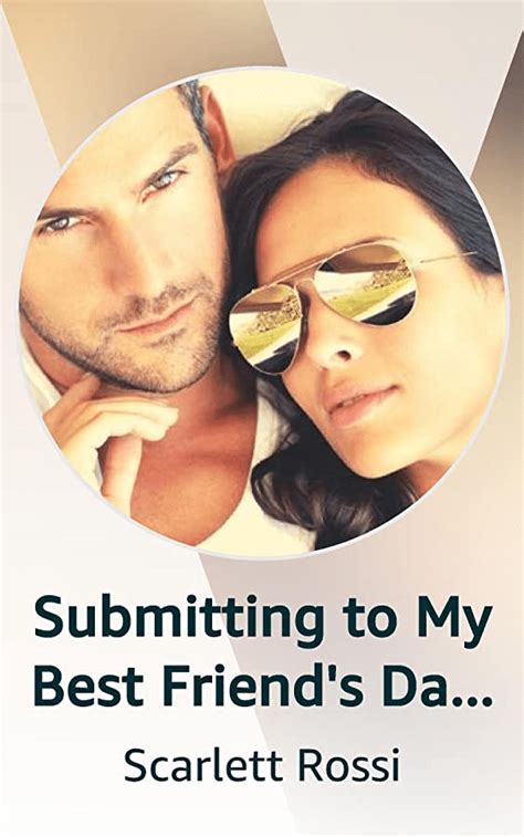 Submitting To My Best Friend S Dad The Steamy Dance Of Taboo Desire Dragneelclub