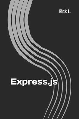Express js Guide Book on Web framework for Node js Rick L Häftad