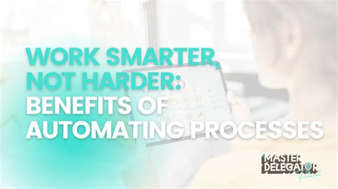 Work Smarter Not Harder Benefits Of Automating Processes