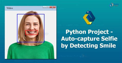 Python Project Auto Capture Selfie By Detecting Smile Dataflair