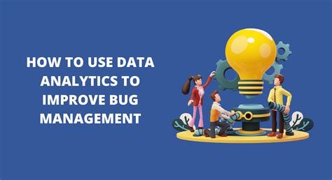 How To Use Data Analytics To Improve Bug Management Clearinsights