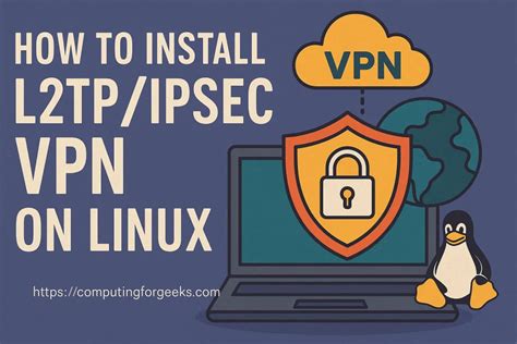 linux ipsec vpn setup l2tp cisco ipsec computingforgeeks