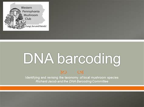 Introduction To Dna Barcoding Talk Western Pennsylvania Mushroom Club